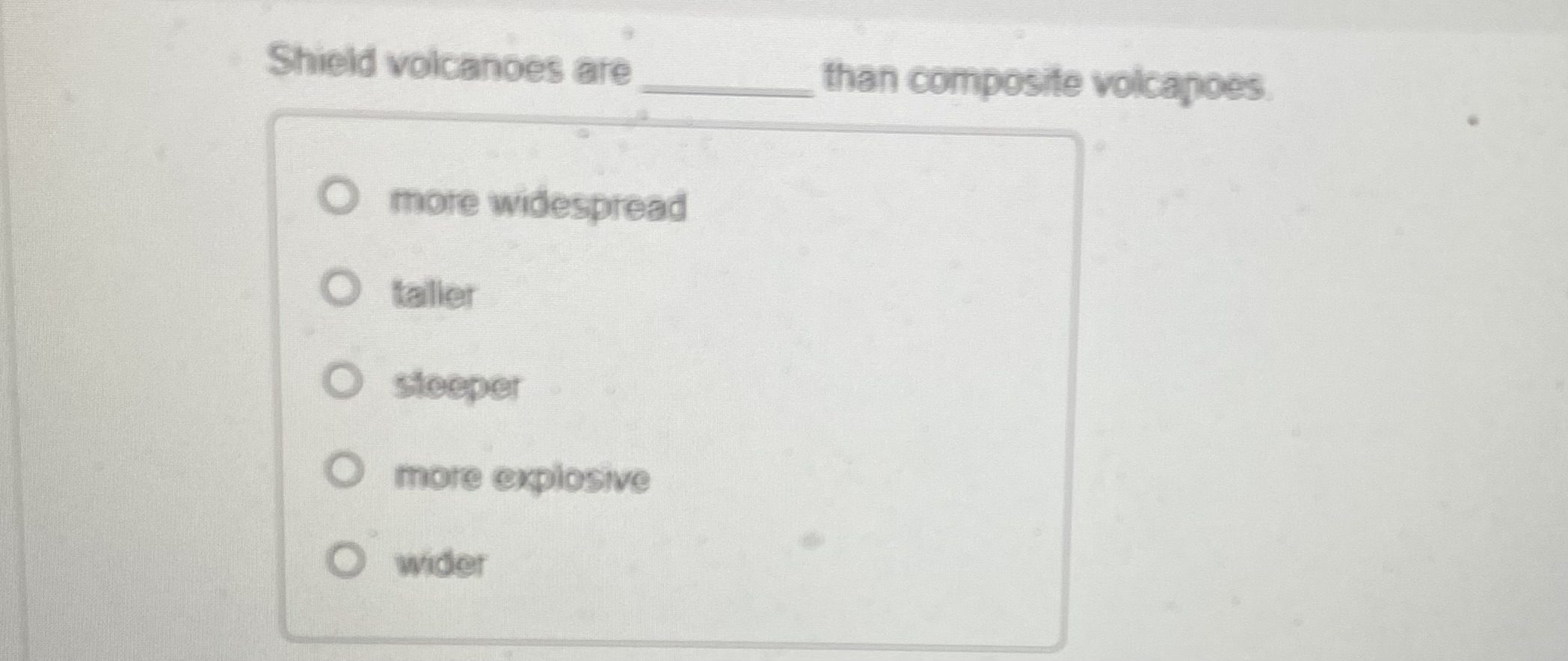 Solved Shield volcanoes arethan composite volcapoesmore | Chegg.com