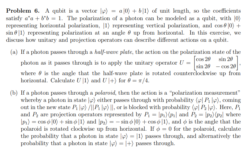 Solved Problem 6. A qubit is a vector ∣φ =a∣0 +b∣1 of unit | Chegg.com