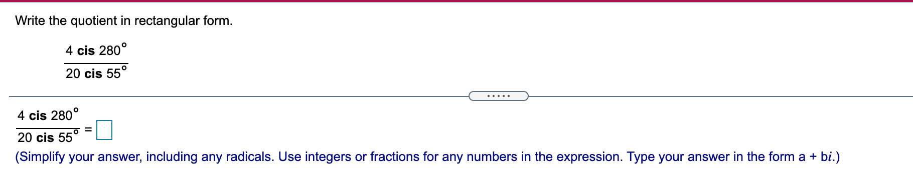 Solved Write the quotient in rectangular form. 4 cis 280° 20 | Chegg.com