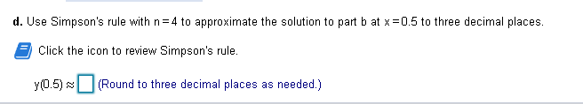 Solved d. Use Simpson's rule with n=4 to approximate the | Chegg.com Solved d. Use Simpson's rule with n=4 to approximate the | Chegg.com