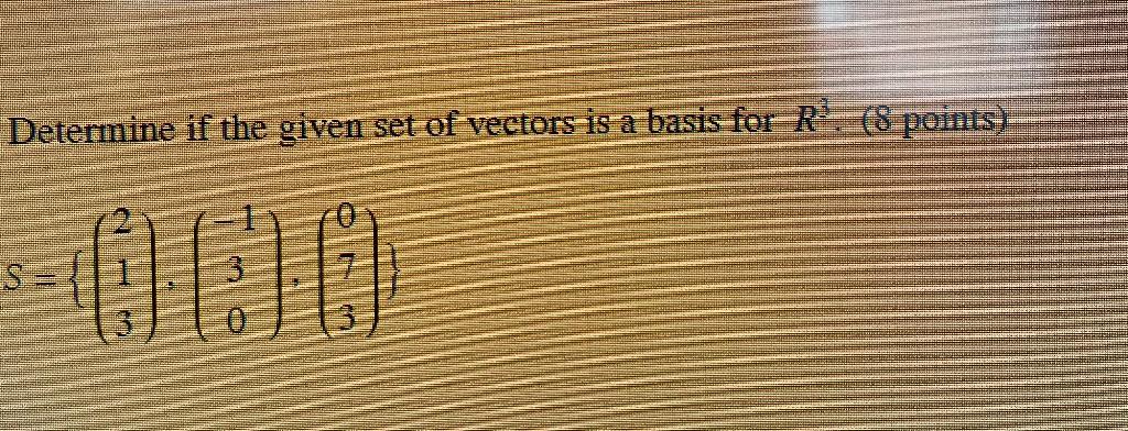 Solved Determine if the given set of vectors is a basis for | Chegg.com