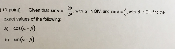 Solved Given that sin alpha = - 20/29, with alpha in QIV, | Chegg.com