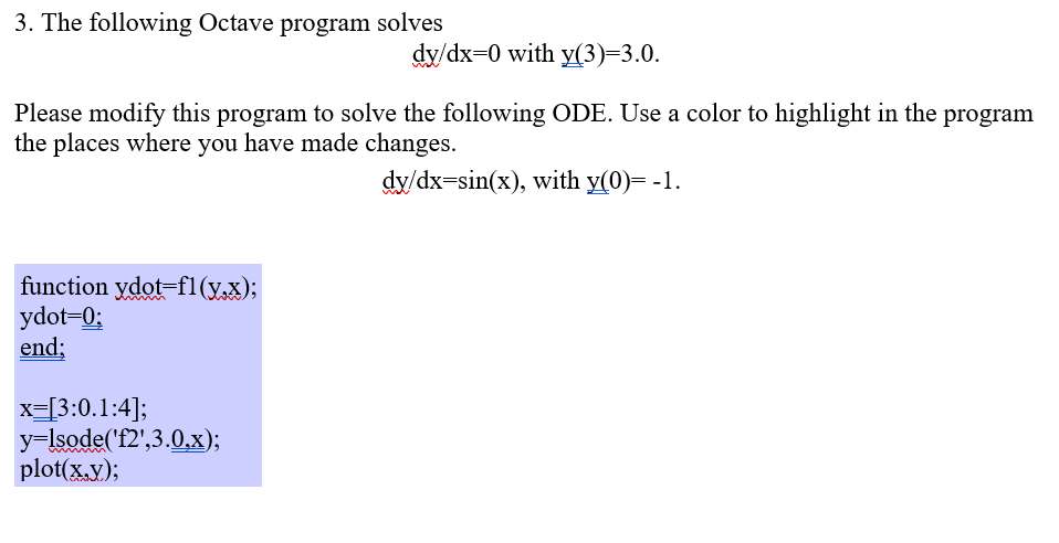 Solved 3. The following Octave program solves dy/dx=0 with | Chegg.com