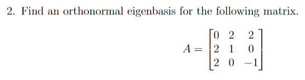Solved 2. Find an orthonormal eigenbasis for the following | Chegg.com