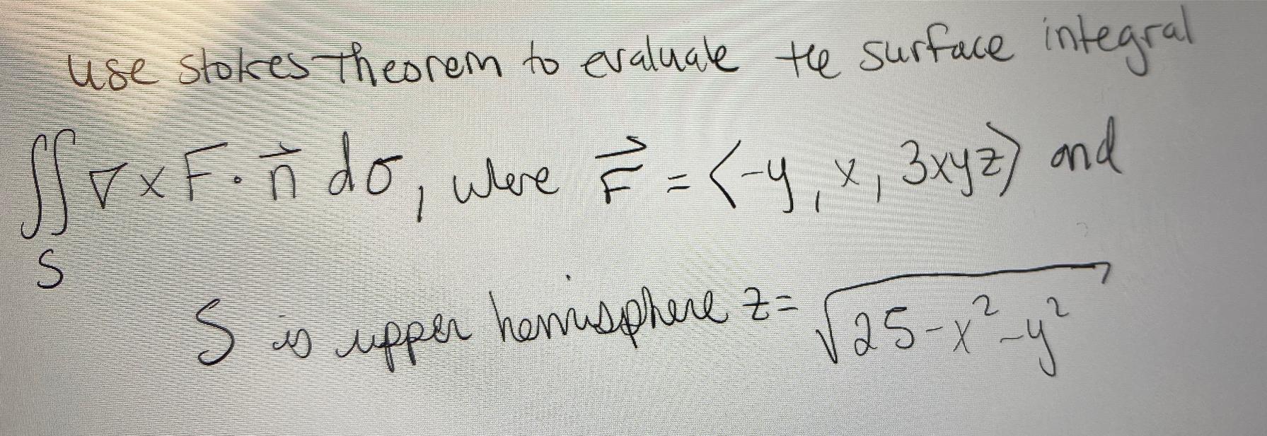 Solved Use stokes theorem to evaluale the surface integral | Chegg.com