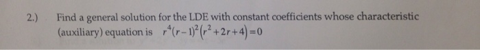 Solved Find a general solution for the LDE with constant | Chegg.com