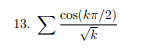 Solved 13. ∑kcos(kπ/2) | Chegg.com