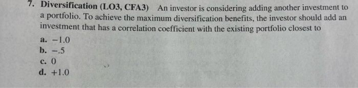Solved 7. Diversification (LO3, CFA3) An investor is | Chegg.com