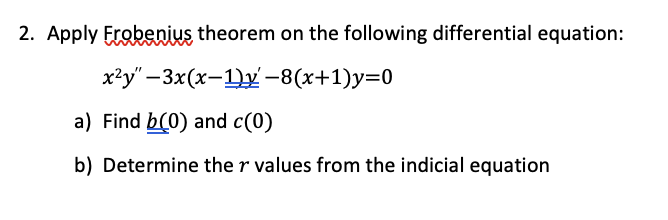 Solved 2. Apply Frobenius theorem on the following | Chegg.com