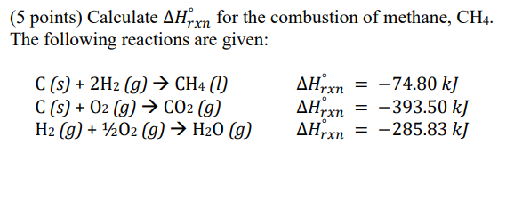 Solved (5 points) Calculate AHrxn for the combustion of | Chegg.com