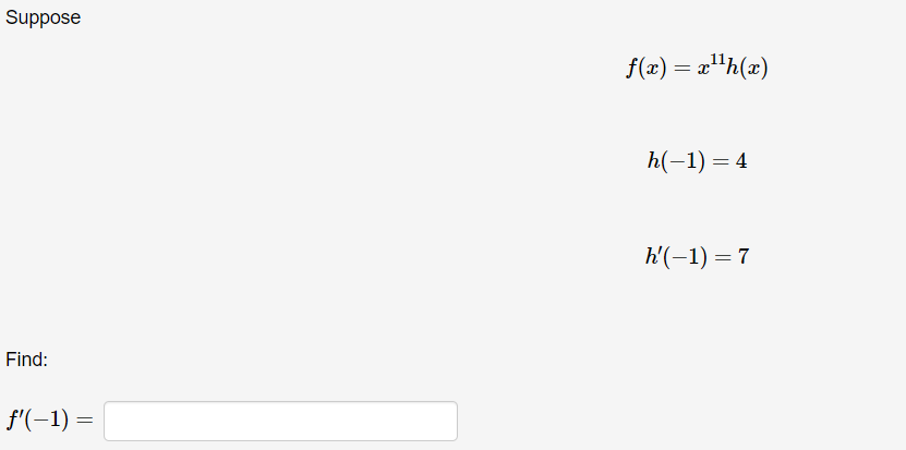 Solved f(x)=x11h(x) h(−1)=4 h′(−1)=7 Find: f′(−1)= | Chegg.com