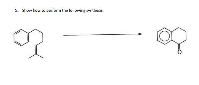 Solved 5. Show how to perform the following synthesis. | Chegg.com Solved 5. Show how to perform the following synthesis. | Chegg.com