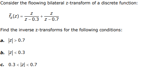 Solved Consider the floowing bilateral z-transform of a | Chegg.com