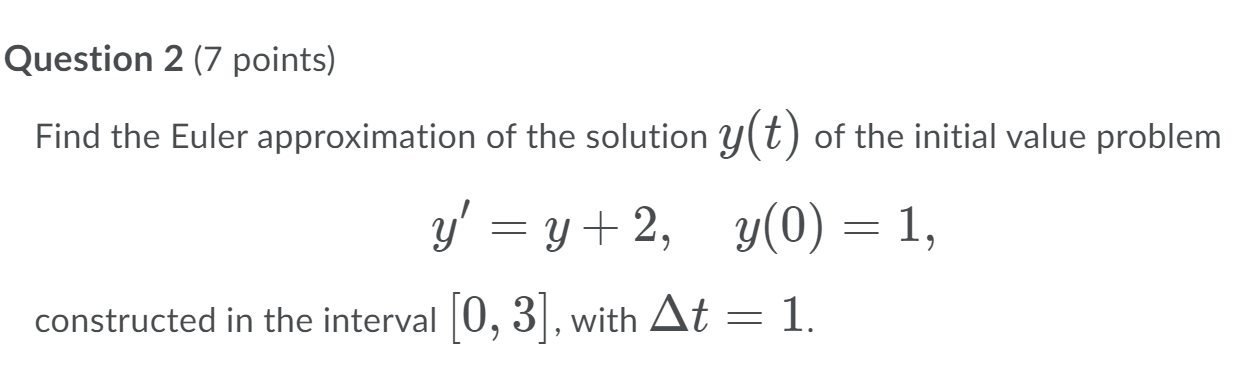 Solved Question 2 (7 points) Find the Euler approximation of | Chegg.com