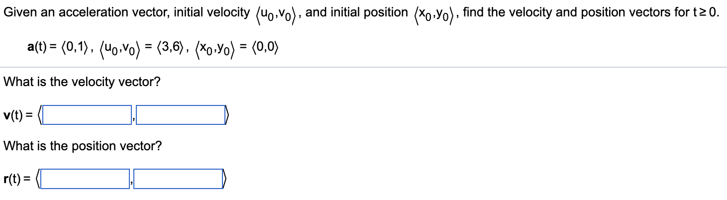 Solved Given an acceleration vector, initial velocity | Chegg.com