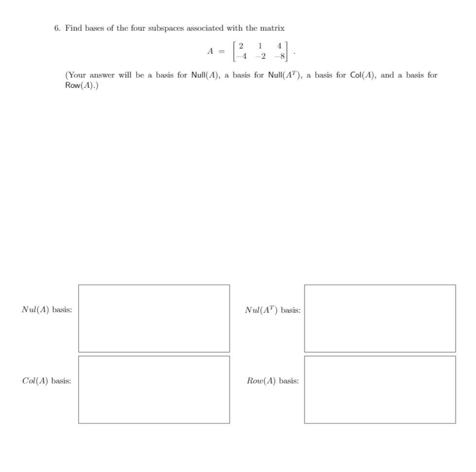 Solved 6. Find bases of the four subspaces associated with | Chegg.com
