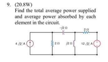 Solved 9. (20.8W) Find the total average power supplied and | Chegg.com