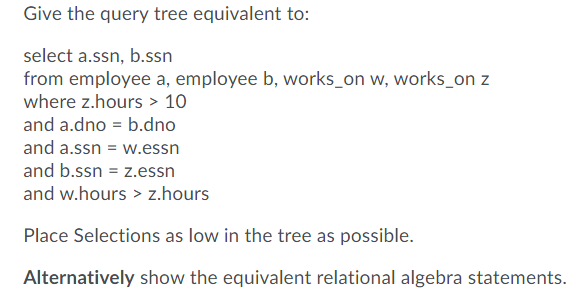 Solved Give the query tree equivalent to: select a.ssn, | Chegg.com