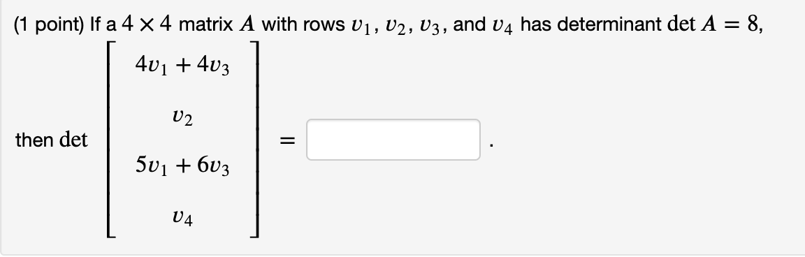 Solved (1 point) If a 4 x 4 matrix A with rows V1, V2, U3, | Chegg.com