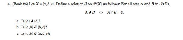 Solved 4. (Book #6) Let X = {a,b,c). Define a relation J on | Chegg.com