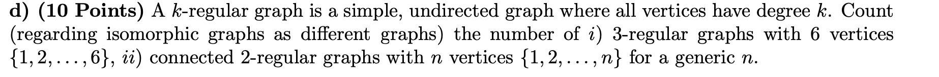 Solved d) (10 Points) A k-regular graph is a simple, | Chegg.com