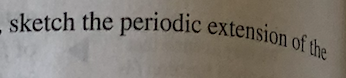 Solved sketch the periodic extension of the indicated | Chegg.com