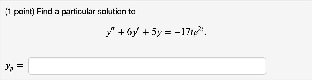 Solved (1 point) Find a particular solution to | Chegg.com