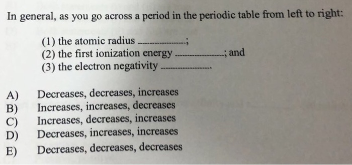 Solved In general, as you go across a period in the periodic | Chegg.com