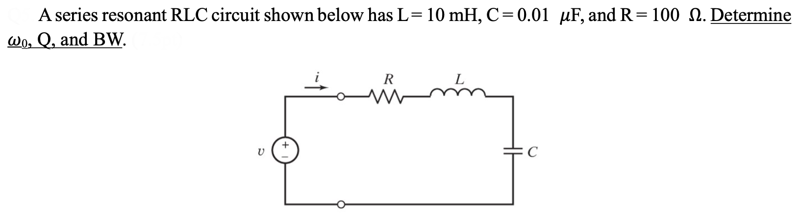Solved A series resonant RLC circuit shown below has | Chegg.com