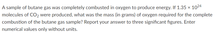 Solved A sample of butane gas was completely combusted in | Chegg.com