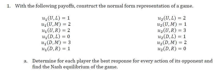 Solved 1. With the following payoffs, construct the normal | Chegg.com