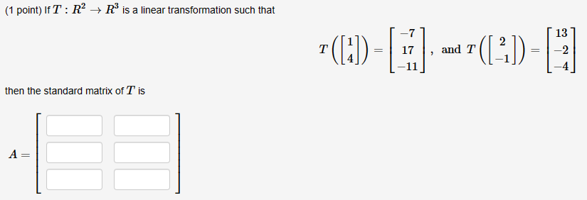 Solved (1 ﻿point) ﻿If T:R2→R3 ﻿is a linear transformation | Chegg.com