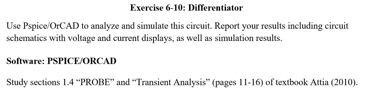 Solved Exercise 6-10: Differentiator Use Pspice/OrCAD to | Chegg.com Solved Exercise 6-10: Differentiator Use Pspice/OrCAD to | Chegg.com