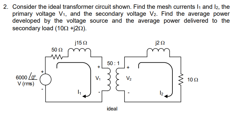 Solved 2. Consider the ideal transformer circuit shown. Find | Chegg.com