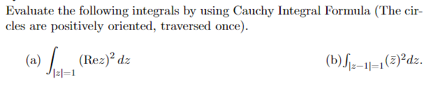 Solved Evaluate the following integrals by using Cauchy | Chegg.com