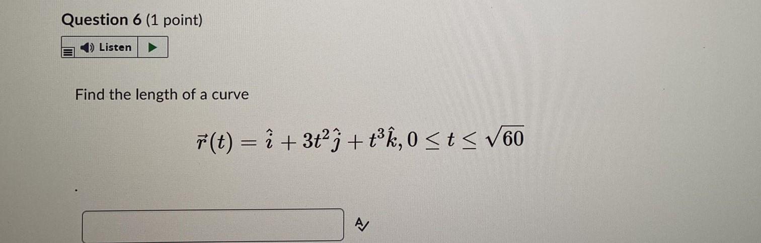 Solved Find the length of a curve r(t)=i^+3t2j^+t3k^,0≤t≤60 | Chegg.com