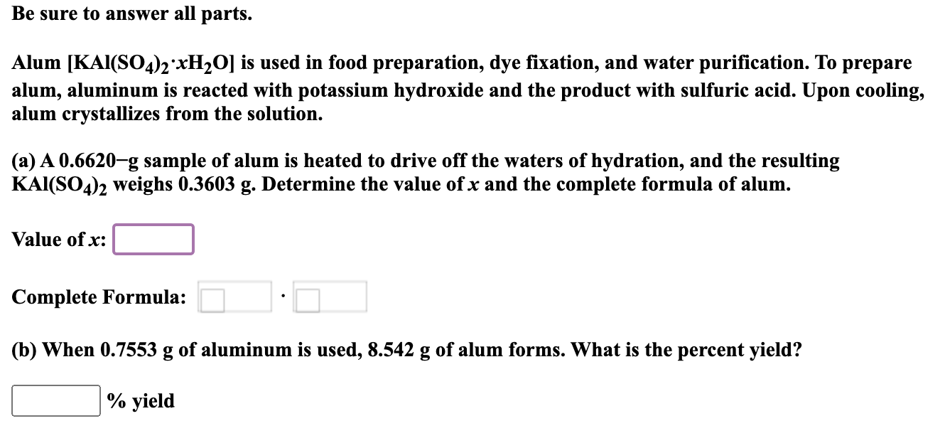 Solved Be sure to answer all parts. Alum [ [KAl(SO4)2⋅x2O] | Chegg.com