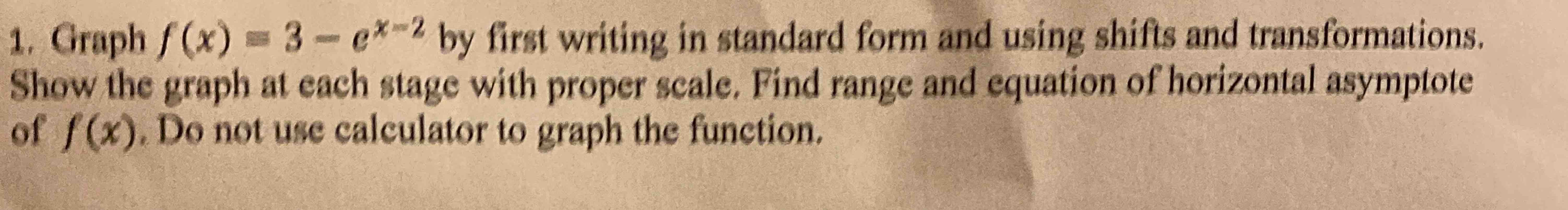 Solved Graph f(x)=3-e^(x-2) by first writing in standard | Chegg.com