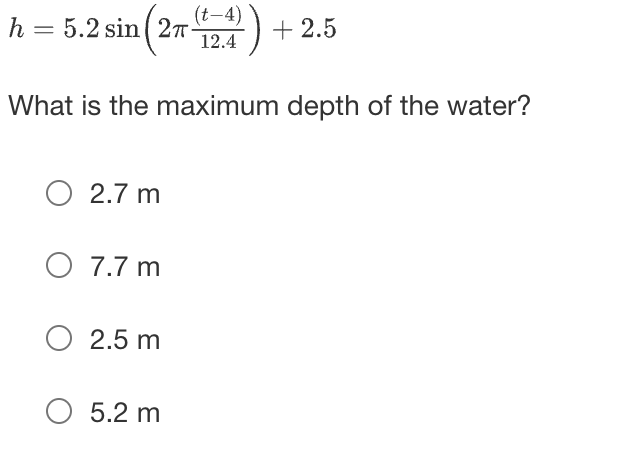 h=5.2sin(2π(t-4)12.4)+2.5What is the maximum depth of | Chegg.com