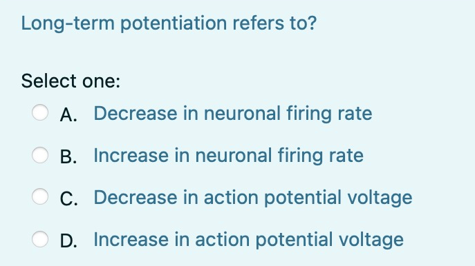 Solved Long-term potentiation refers to? Select one: A. | Chegg.com