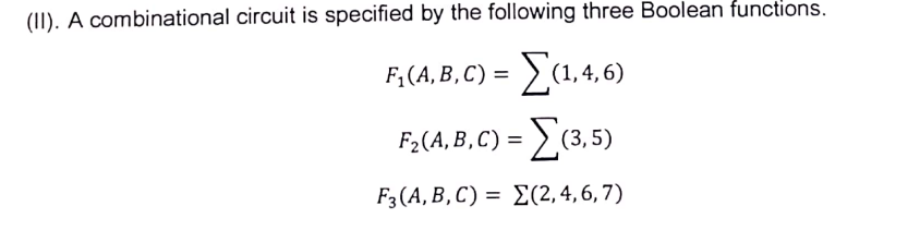 Solved Ii a Combinational Circuit Is Specified By The 8619