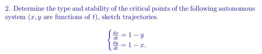 Solved 2. Determine the type and stability of the critical | Chegg.com