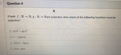 Solved Question 4 If both f:R-Rg: R - Rare surjective, then | Chegg.com