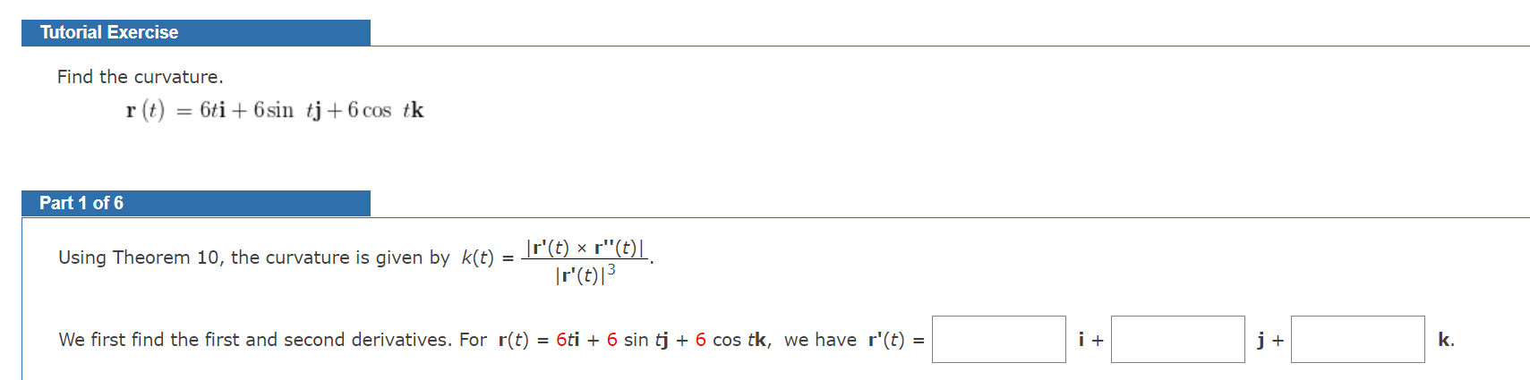 Solved Tutorial Exercise Find the curvature. r(t) = 6ti + | Chegg.com