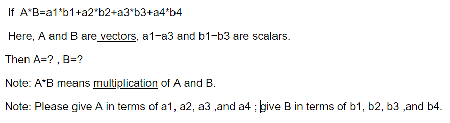 Solved If A*B=a1*b1+a2*b2+a3*b3+a4*b4 Here, A and B are | Chegg.com
