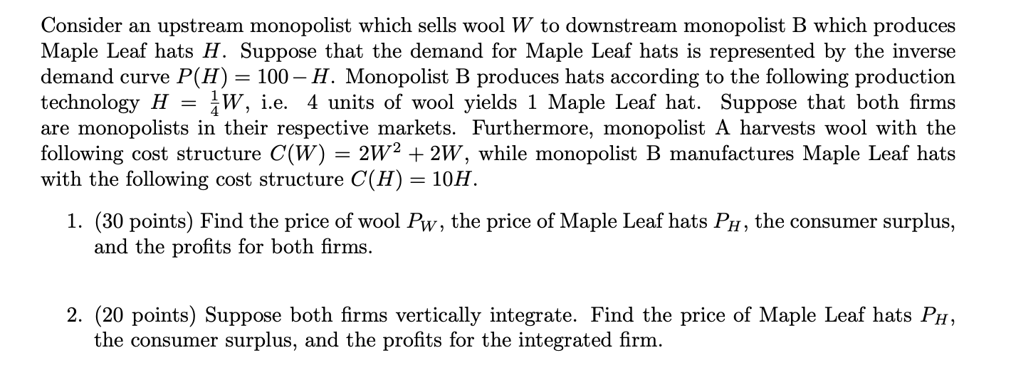 Solved = Consider an upstream monopolist which sells wool W | Chegg.com Solved = Consider an upstream monopolist which sells wool W | Chegg.com