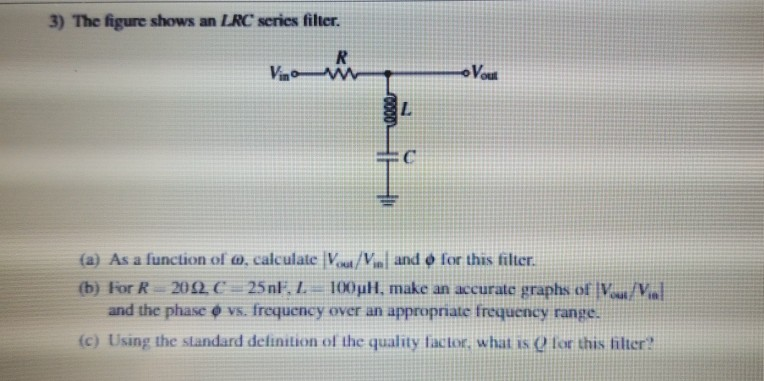 Solved 3) The figure shows an LRC series filter. (a) As a | Chegg.com