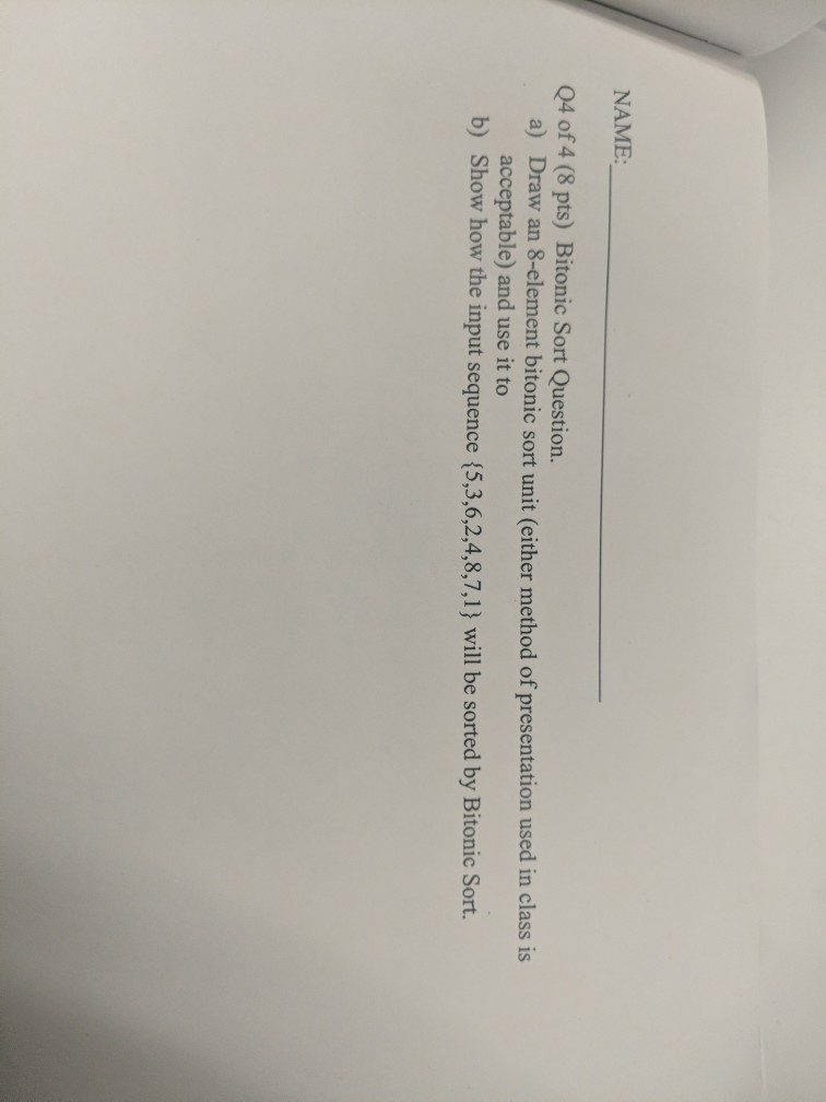 Solved NAME 04 of 4 (8 pts) Bitonic Sort Question. w an | Chegg.com