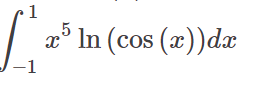 Solved ∫−11x5ln(cos(x))dx | Chegg.com