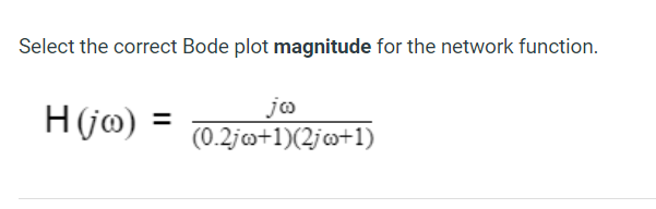 Solved Select the correct Bode plot magnitude for the | Chegg.com